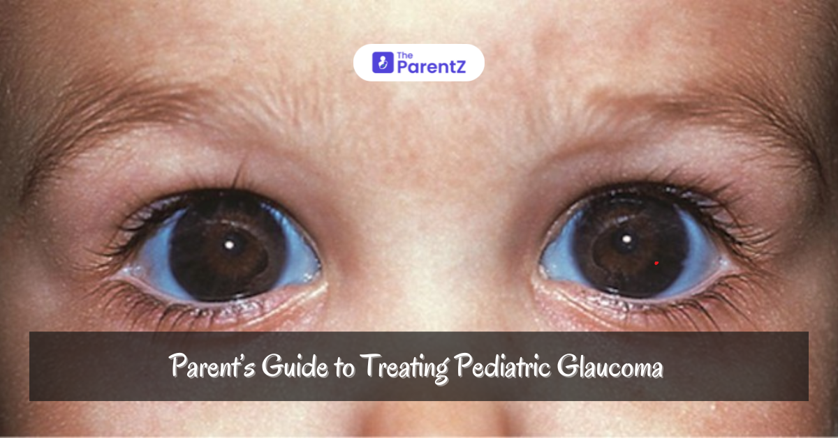 Parent’s Guide to Treating Pediatric Glaucoma