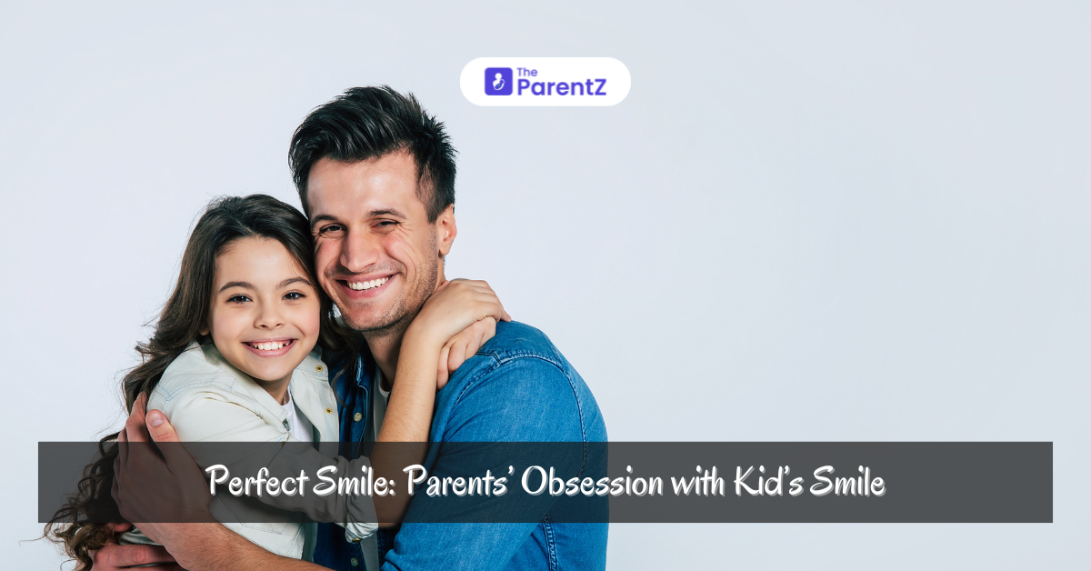Perfect Smile: How to Prevent Parents' Obsession with Kids' Smiles