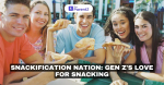 Snackification Nation: Gen Z's Love for Snacking