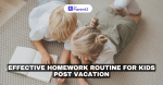 Effective Homework Routine For Kids Post Vacation