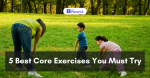 5 Best Core Exercises You Must Try