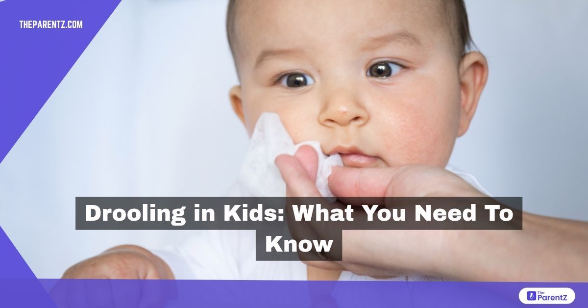 Drooling in Kids: What You Need To Know