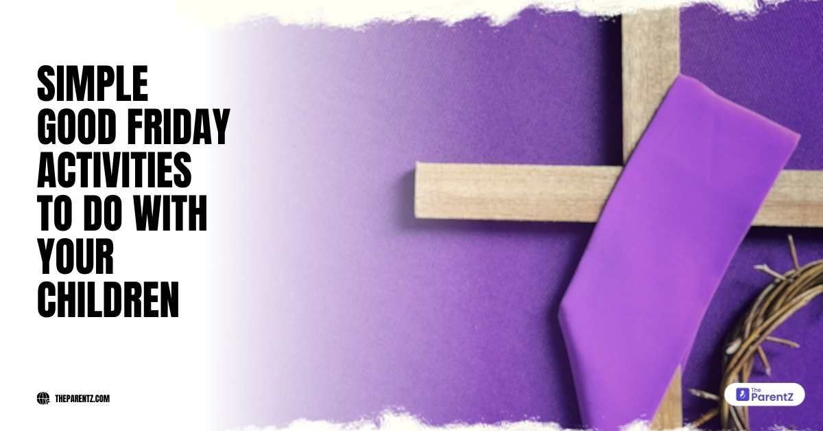 Simple Good Friday Activities to Do with Your Children