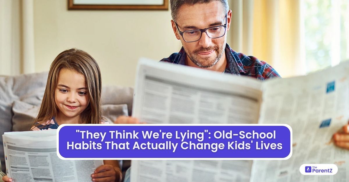 'They Think We're Lying': Old-School Habits That Actually Change Kids' Lives