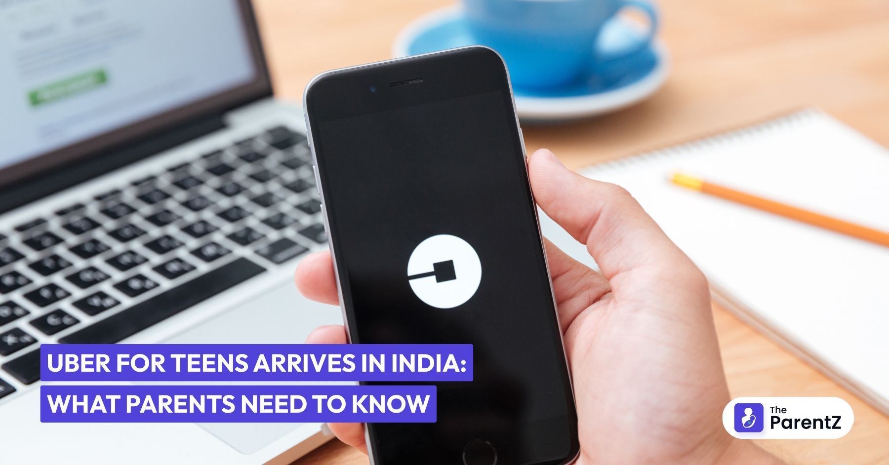 Uber for Teens Arrives in India: What Parents Need to Know