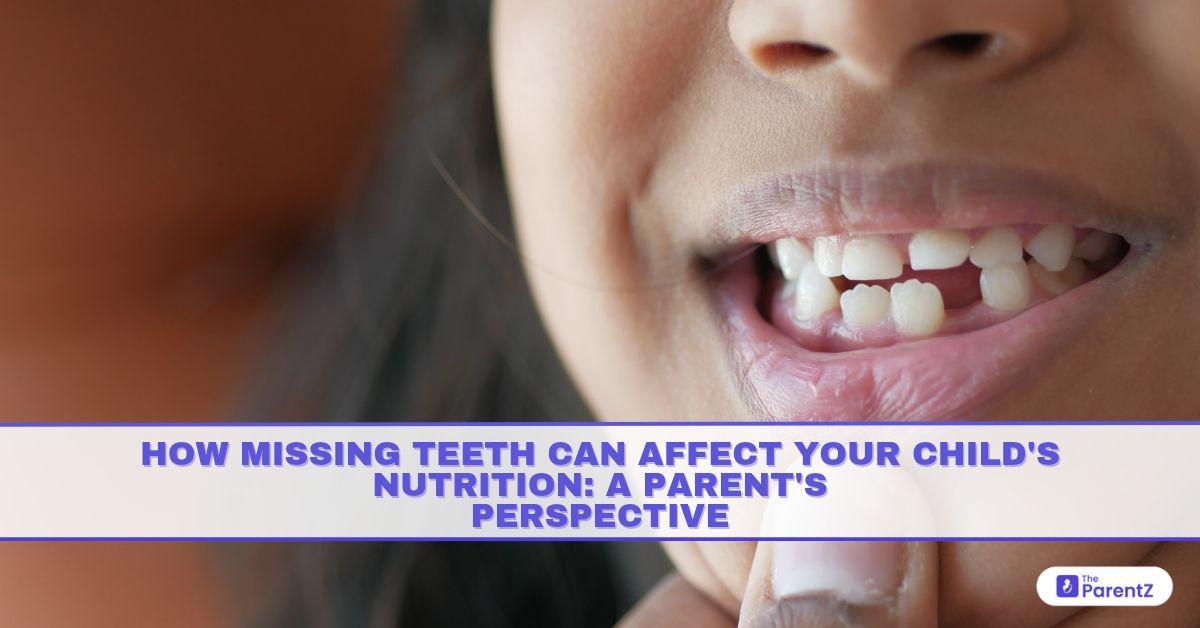 How Missing Teeth Can Affect Your Child’s Nutrition: A Parent’s Perspective
