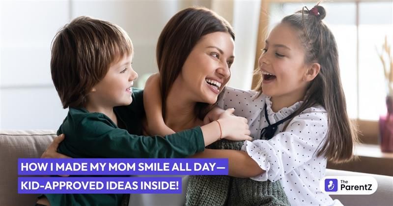 How to Make Mom Smile All Day - Kid-Approved Ideas Inside!