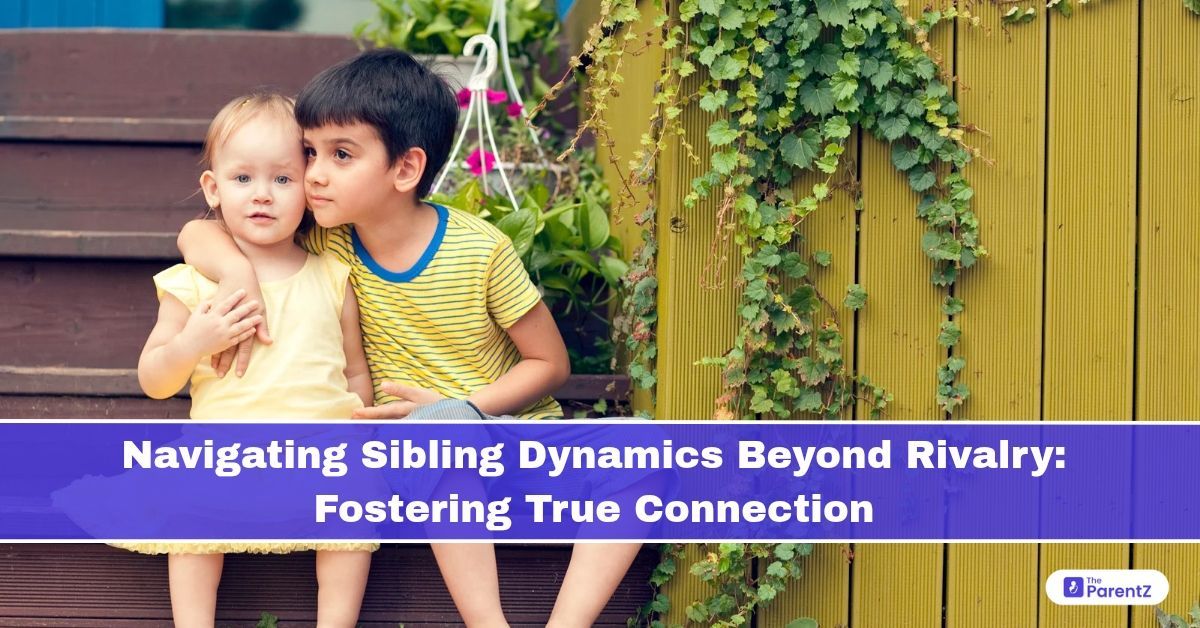 Navigating Sibling Dynamics Beyond Rivalry: Fostering True Connection