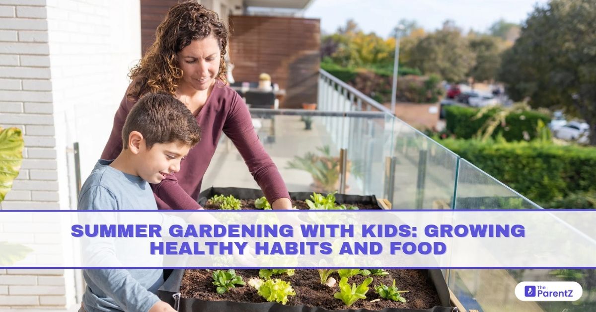 Summer Gardening with Kids: Growing Healthy Habits and Food