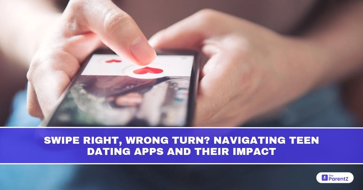 Swipe Right, Wrong Turn? Navigating Teen Dating Apps and Their Impact