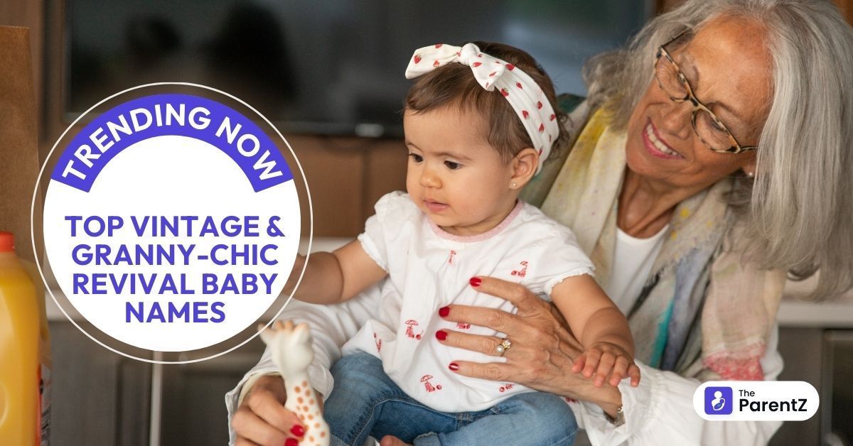 Trending Now: Top Vintage and Granny-Chic Revival Baby Names