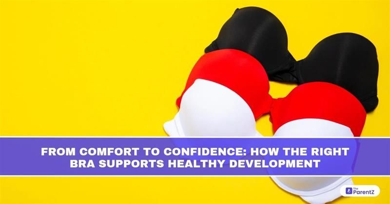 From Comfort to Confidence: How the Right Bra Supports Healthy Development