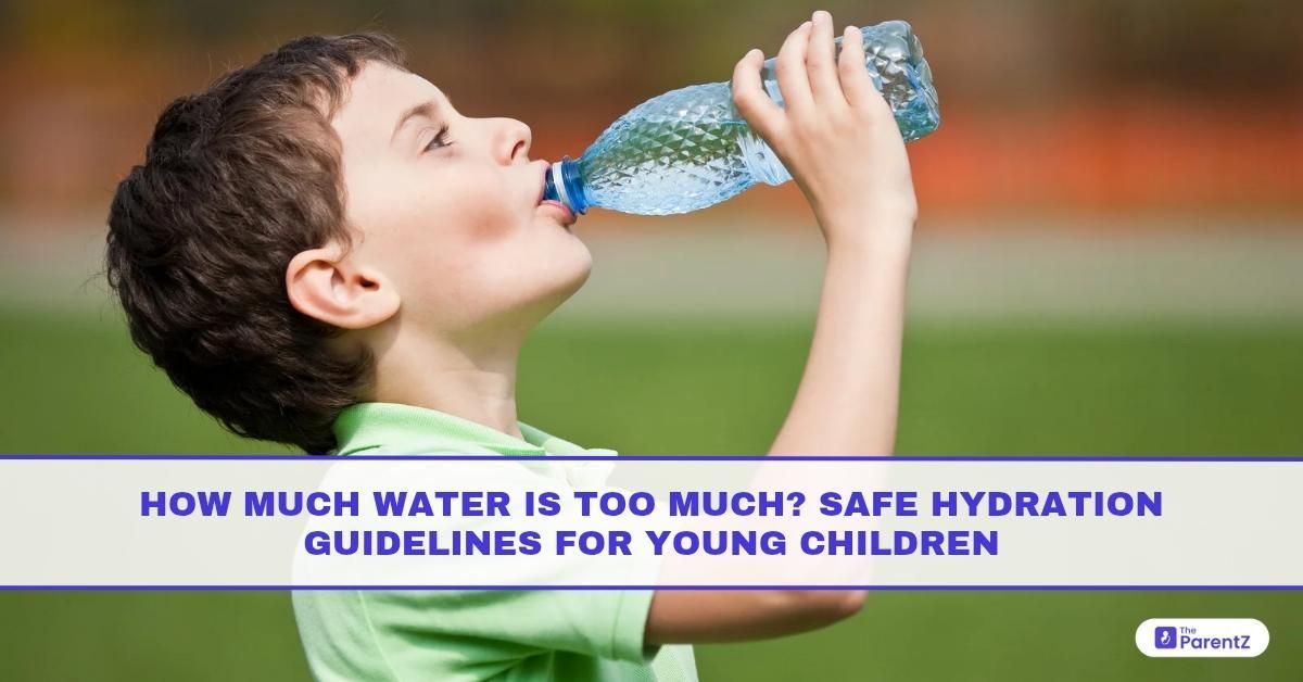 How Much Water Is Too Much? Safe Hydration Guidelines for Young Children