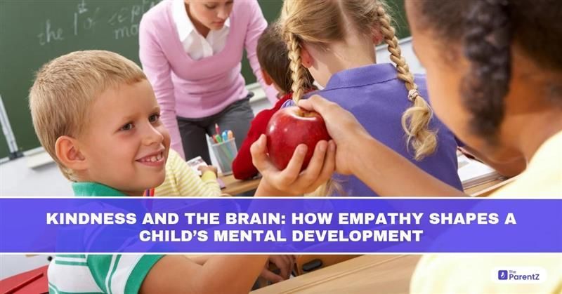 Kindness and the Brain: How Empathy Shapes a Child’s Mental Development