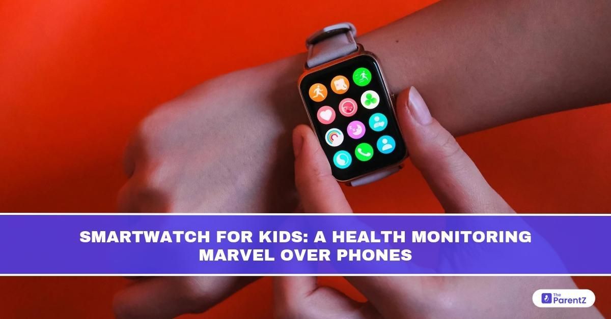 Smartwatch for Kids: A Health Monitoring Marvel Over Phones
