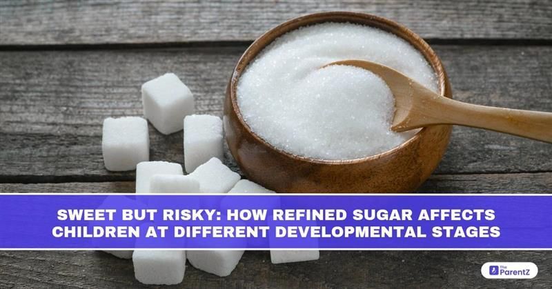 Sweet but Risky: How Refined Sugar Affects Children at Different Developmental Stages