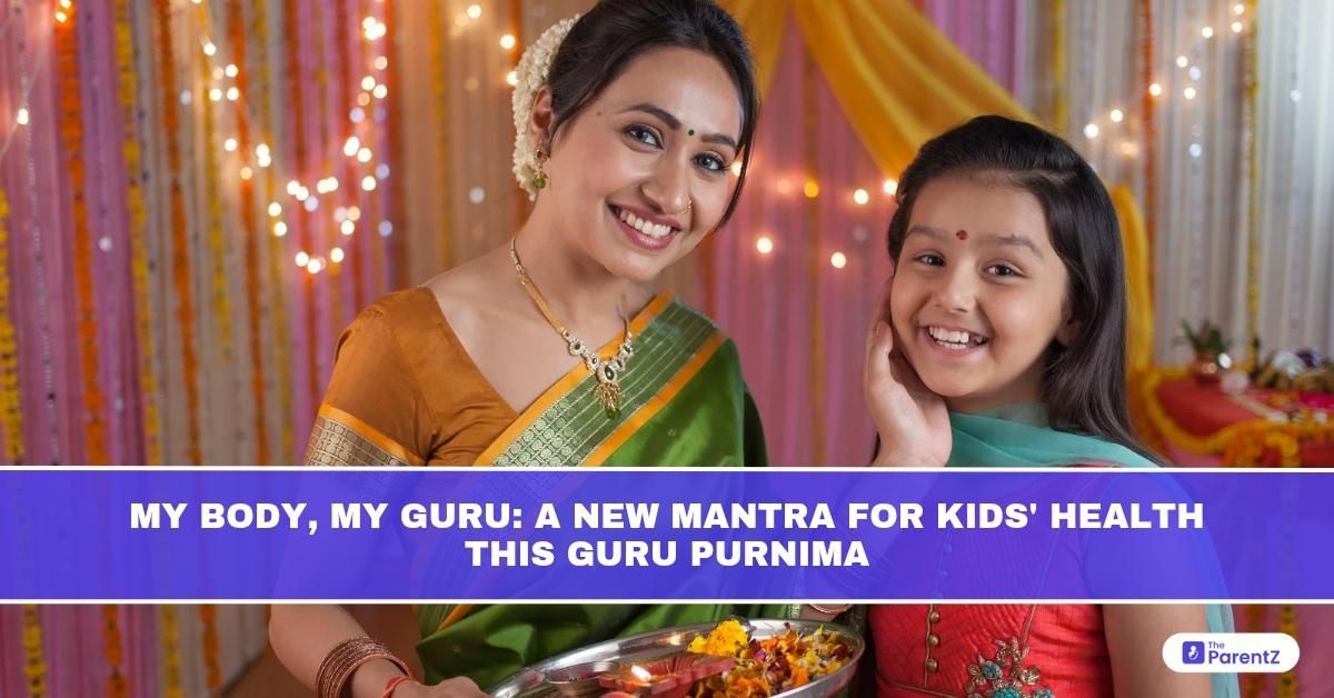 My Body, My Guru: A New Mantra for Kids' Health This Guru Purnima