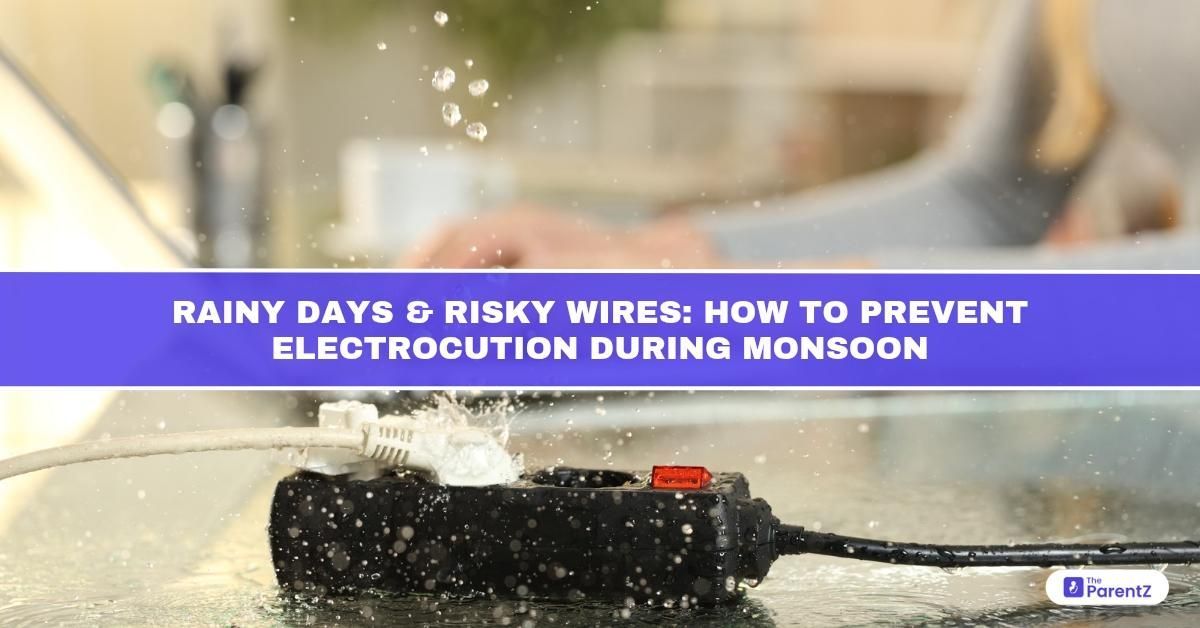 Rainy Days and Risky Wires: How to Prevent Electrocution During Monsoon