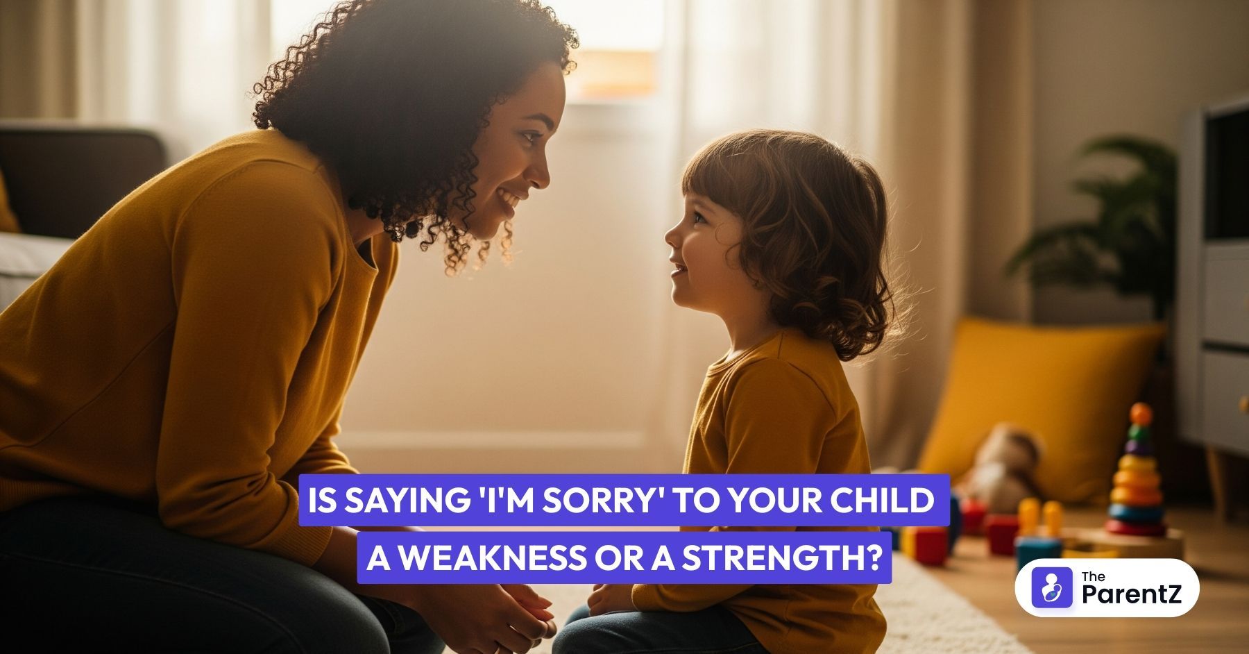 Is Saying 'I'm Sorry' to Your Child a Weakness or a Strength?