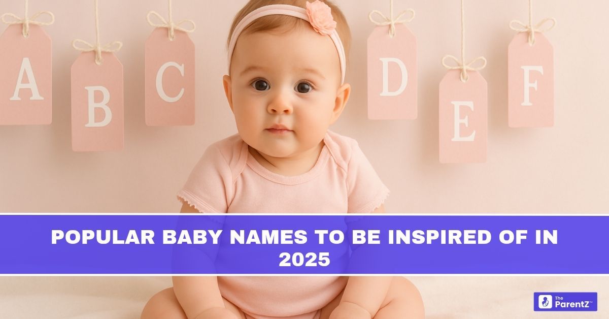 Popular Baby Names To Be Inspired of in 2025 - The ParentZ