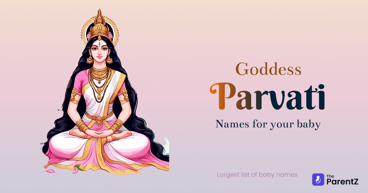 73 Names Inspired by Hindu Goddess Parvati for your baby with meanings