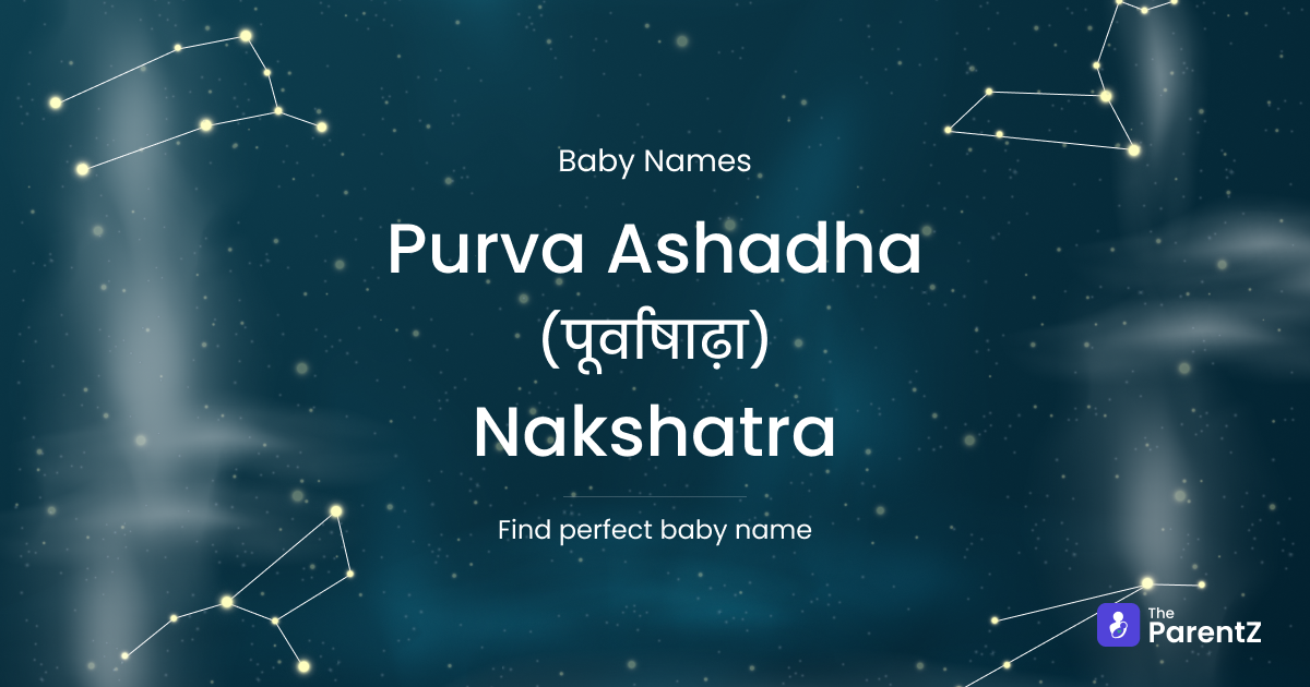 Purva Ashadha Nakshatra Baby Girl Names with Meanings | The ParentZ
