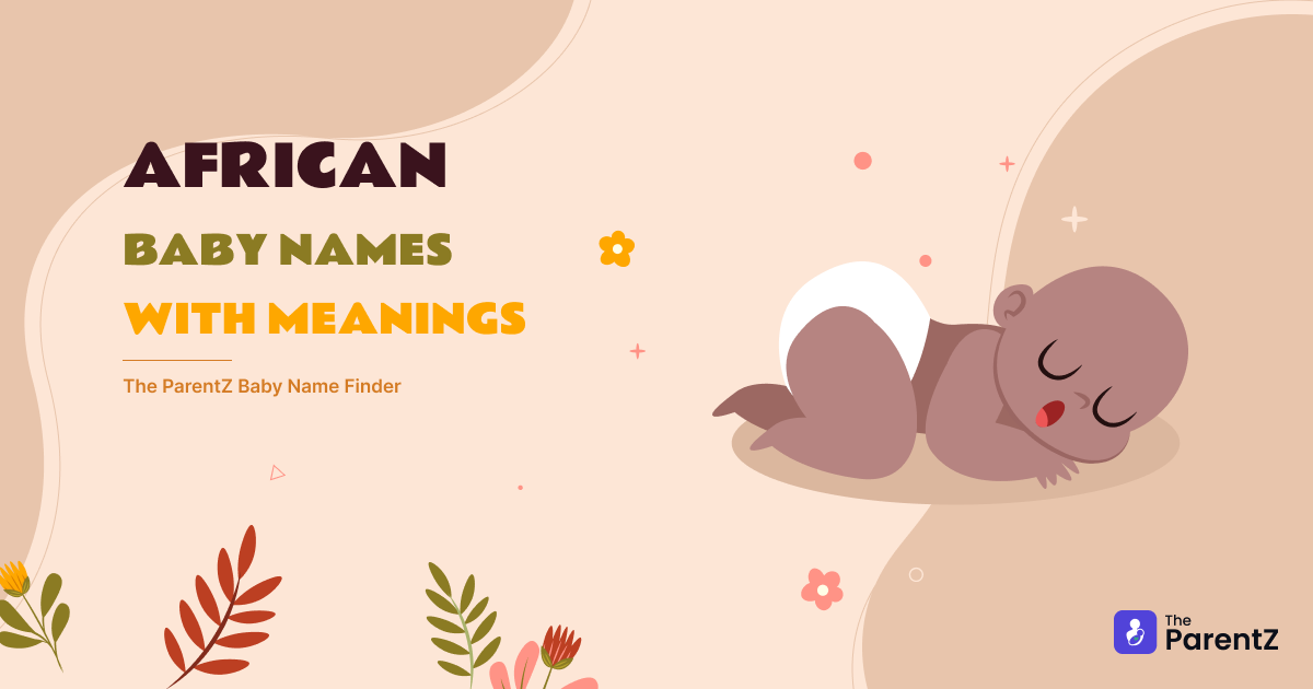 Find African Baby Names for Girls & Boys with Meanings | The ParentZ